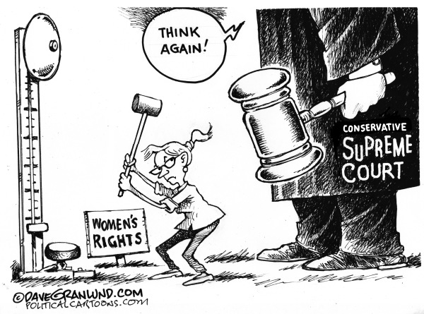 SCOTUS and Women's Rights | Dave Granlund | Comics | ArcaMax Publishing