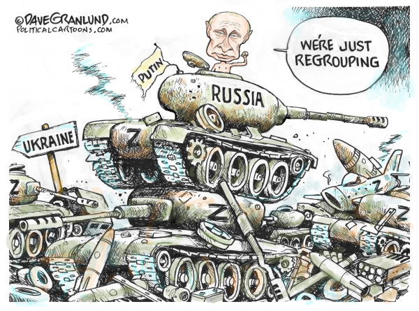 Russians regroup vs Ukraine | Dave Granlund | Comics | ArcaMax Publishing
